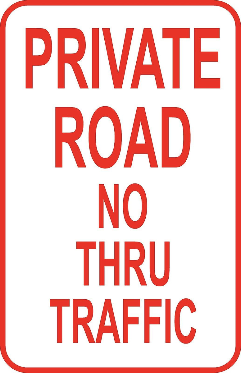 Private Road No Thru Traffic Sign 12" x 18" Aluminum Metal Road Street ...